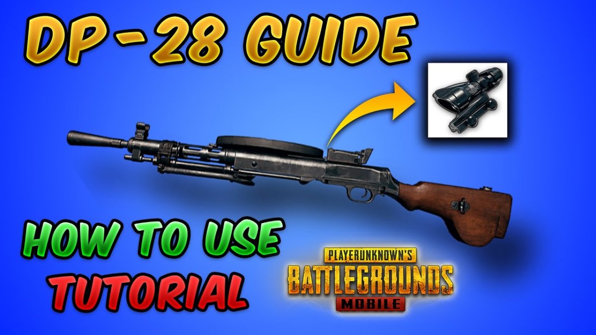 PUBG Mobile DP-28 Completed Guide And Pro Tips To Get Chicken Dinner