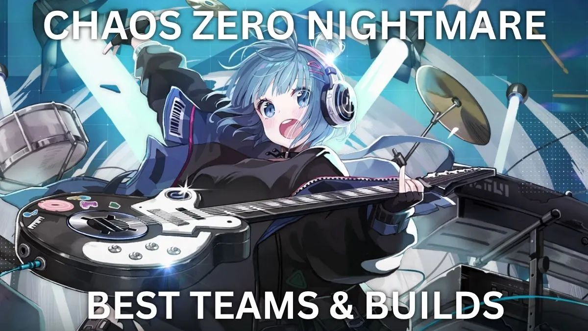 Top Teams and Builds for Chaos Zero Nightmare